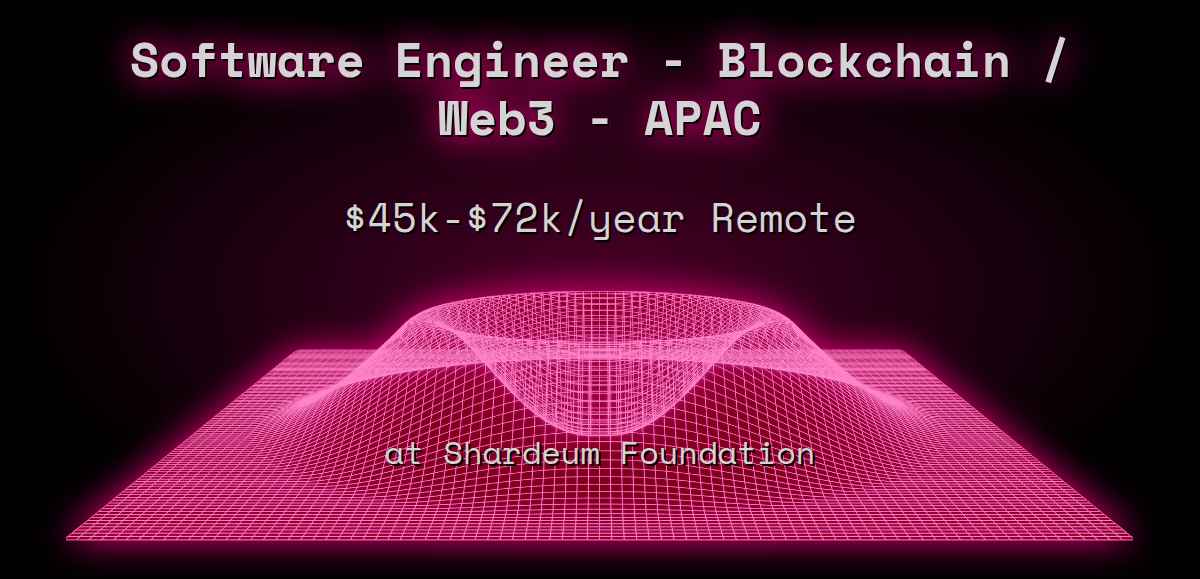 Software Engineer - Blockchain / Web3 - APAC $45k - $72k Remote at Shardeum Foundation