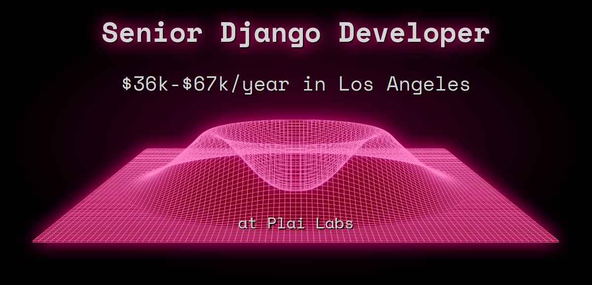 Web3 Senior Django Developer $36k - $67k in Los Angeles at Plai Labs