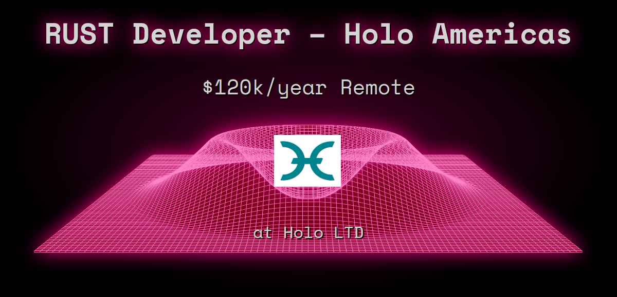 Web3 RUST Developer – Holo Americas $120k Remote at Holo LTD