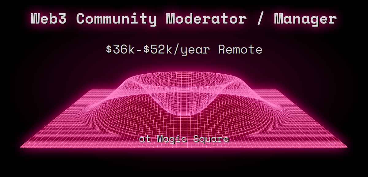 Web3 Community Moderator / Manager $36k - $52k Remote at Magic Square