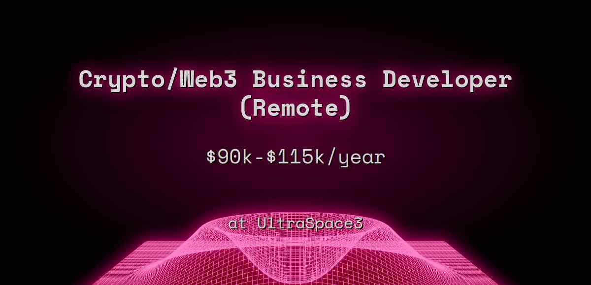 Crypto/Web3 Business Developer (Remote) $90k - $115k at UltraSpace3