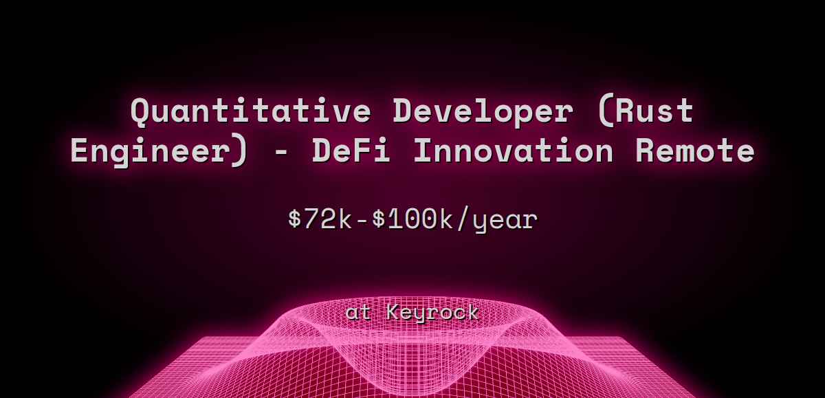 Web3 Quantitative Developer (Rust Engineer) - DeFi Innovation Remote ...