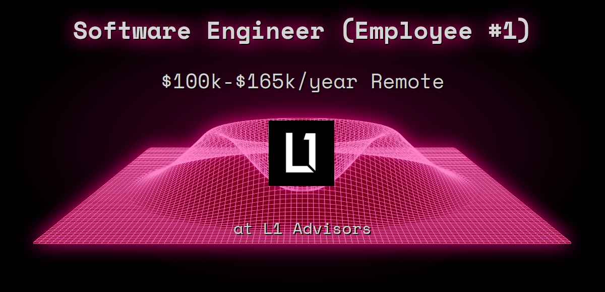 Web3 Software Engineer (Employee #1) $100k - $165k Remote at L1 Advisors