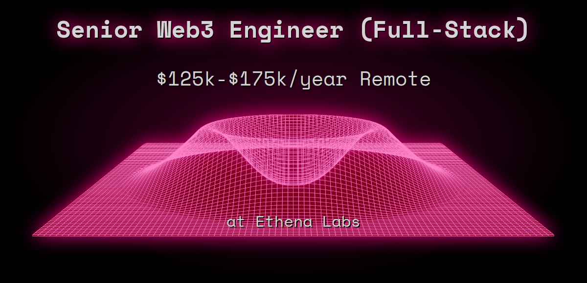 Senior Web3 Engineer (Full-Stack) $125k - $175k Remote at Ethena Labs