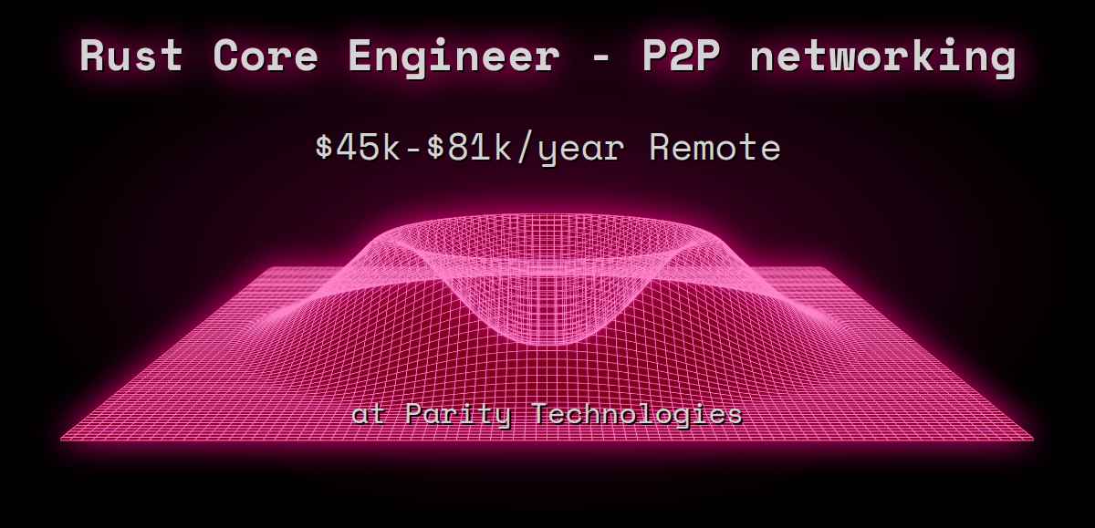 Web3 Rust Core Engineer - P2P networking $45k - $81k Remote at Parity ...