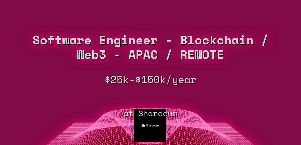 Software Engineer - Blockchain / Web3 - APAC / REMOTE $25k - $150k at ...