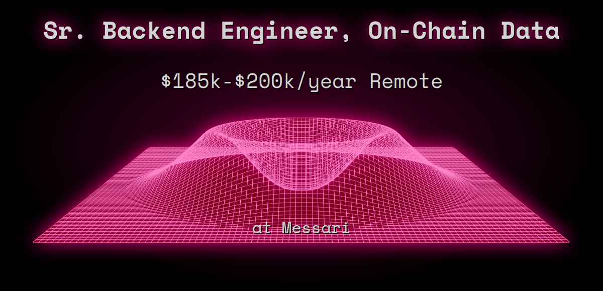 Web3 Sr. Backend Engineer, On-Chain Data $185k - $200k Remote at Messari