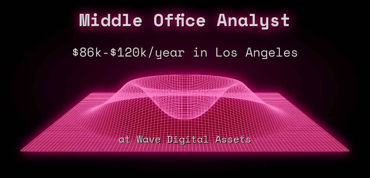 Web3 Middle Office Analyst $86k - $120k in Los Angeles at Wave Digital ...
