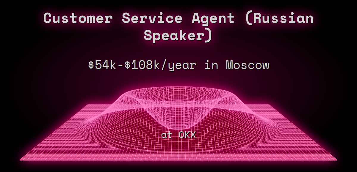 Web3 Customer Service Agent (Russian Speaker) $54k - $108k in Moscow at OKX