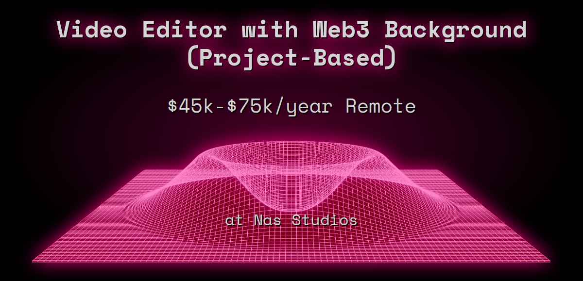 Video Editor with Web3 Background (Project-Based) $45k - $75k Remote at Nas Studios