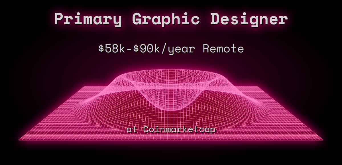Web3 Primary Graphic Designer $58k - $90k Remote at Coinmarketcap
