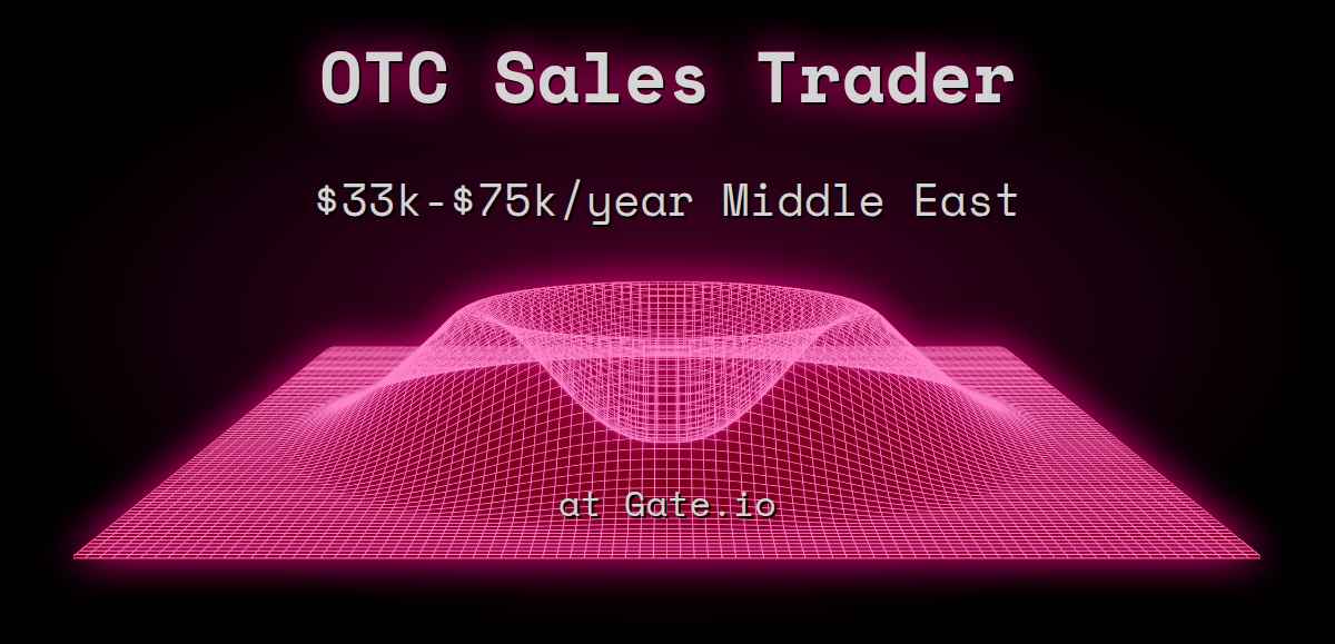 Web3 OTC Sales Trader $33k - $75k Middle East at Gate.io
