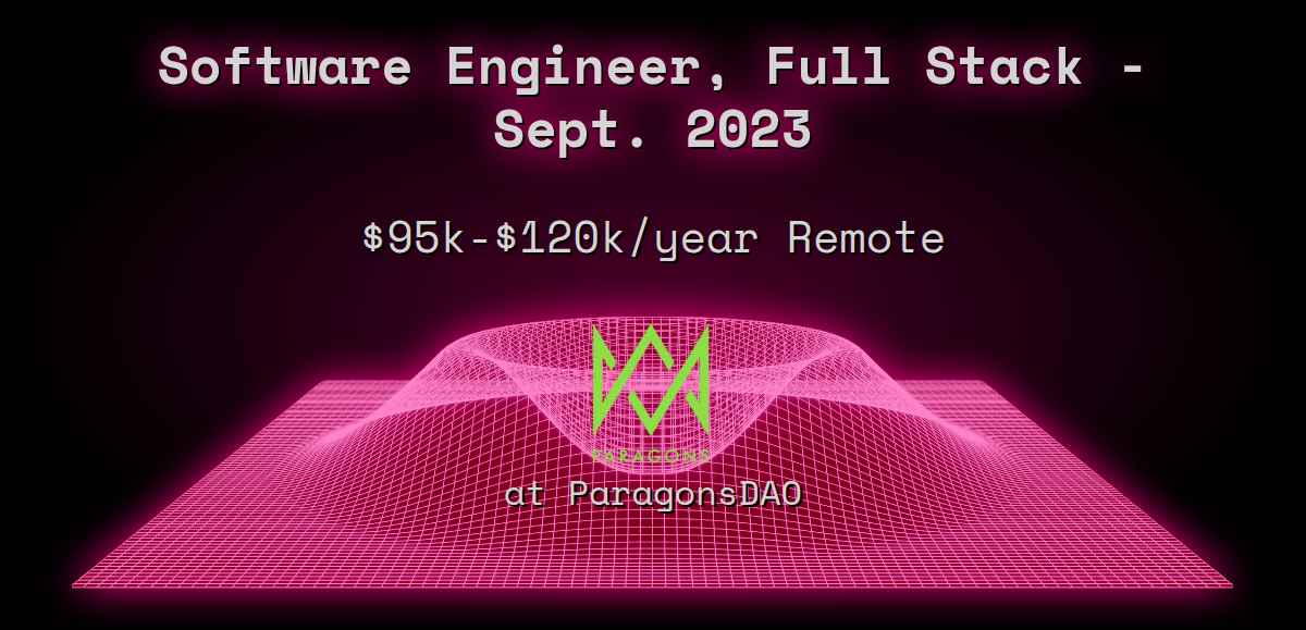 Web3 Software Engineer, Full Stack - Sept. 2023 $95k - $120k Remote at ParagonsDAO
