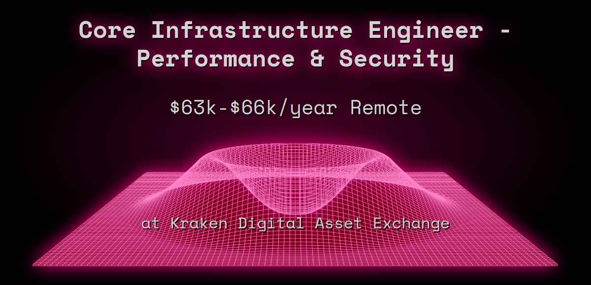 Web3 Core Infrastructure Engineer - Performance & Security $63k - $66k Remote at Kraken Digital ...