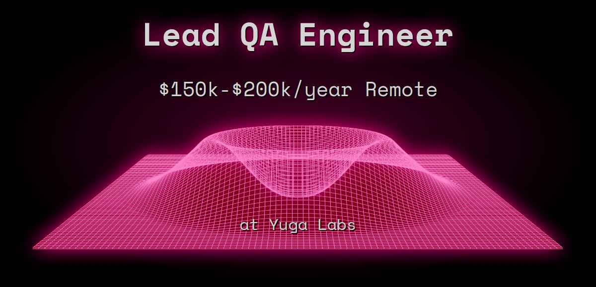Web3 Lead QA Engineer $150k - $200k Remote at Yuga Labs