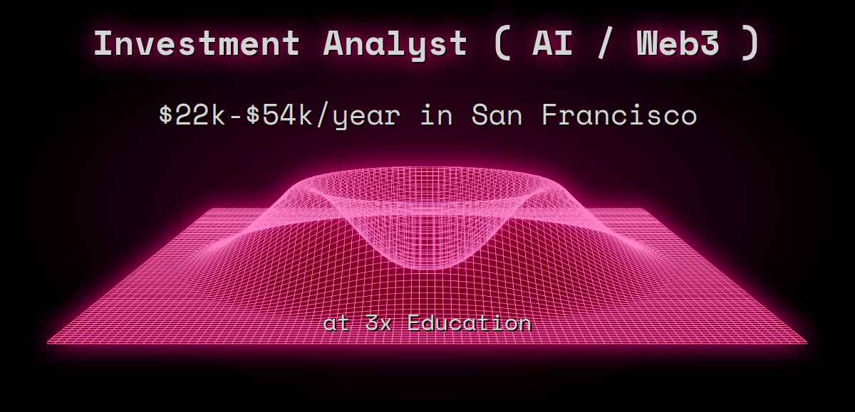 Investment Analyst ( AI / Web3 ) $22k - $54k in San Francisco at 3x Education