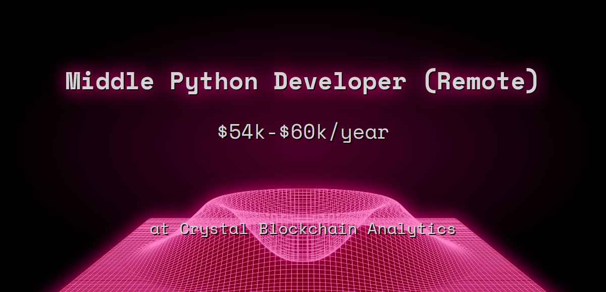 Web3 Middle Python Developer (Remote) $54k - $60k at Crystal Blockchain ...