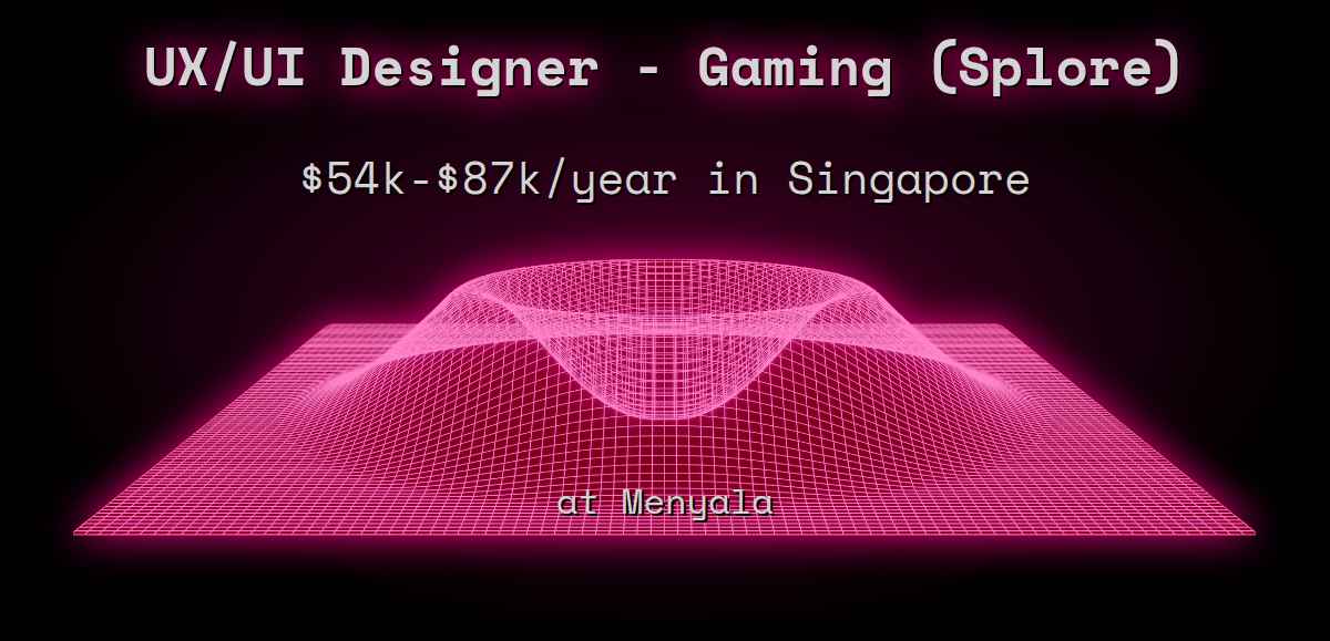 Web3 UX/UI Designer - Gaming (Splore) $54k - $87k in Singapore at Menyala