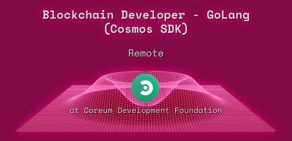 Web3 Blockchain Developer Golang Cosmos Sdk Remote At Coreum Development Foundation 9267