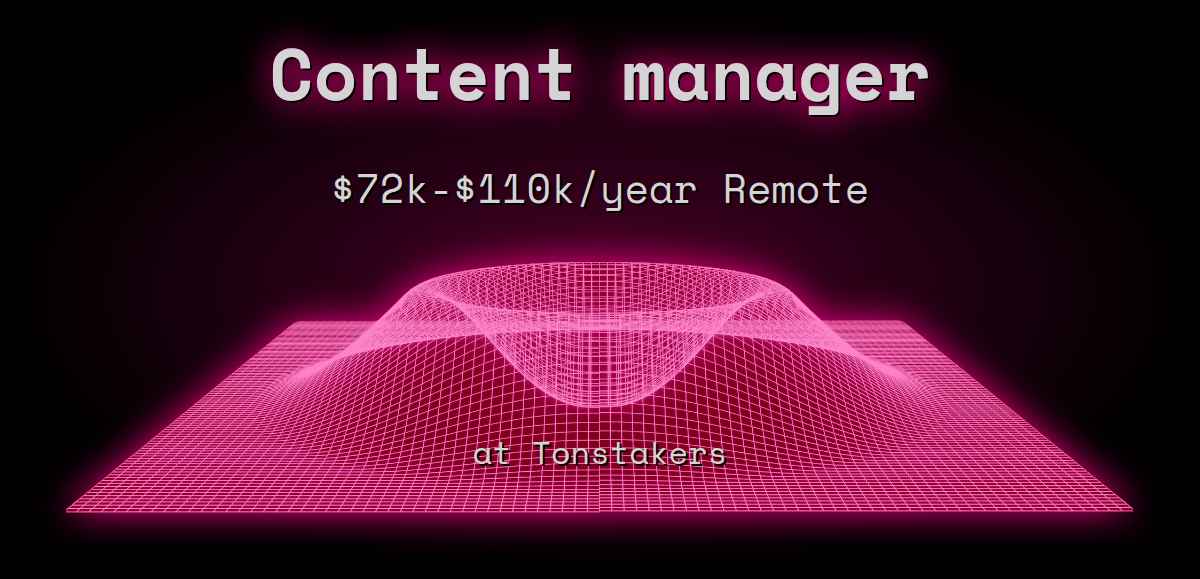 Web3 Content manager $72k - $110k Remote at Tonstakers