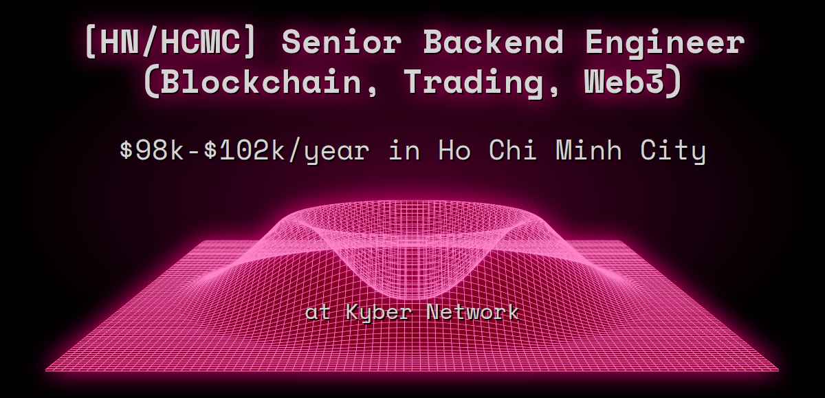 [HN/HCMC] Senior Backend Engineer (Blockchain, Trading, Web3) $98k - $102k in Ho Chi Minh City ...