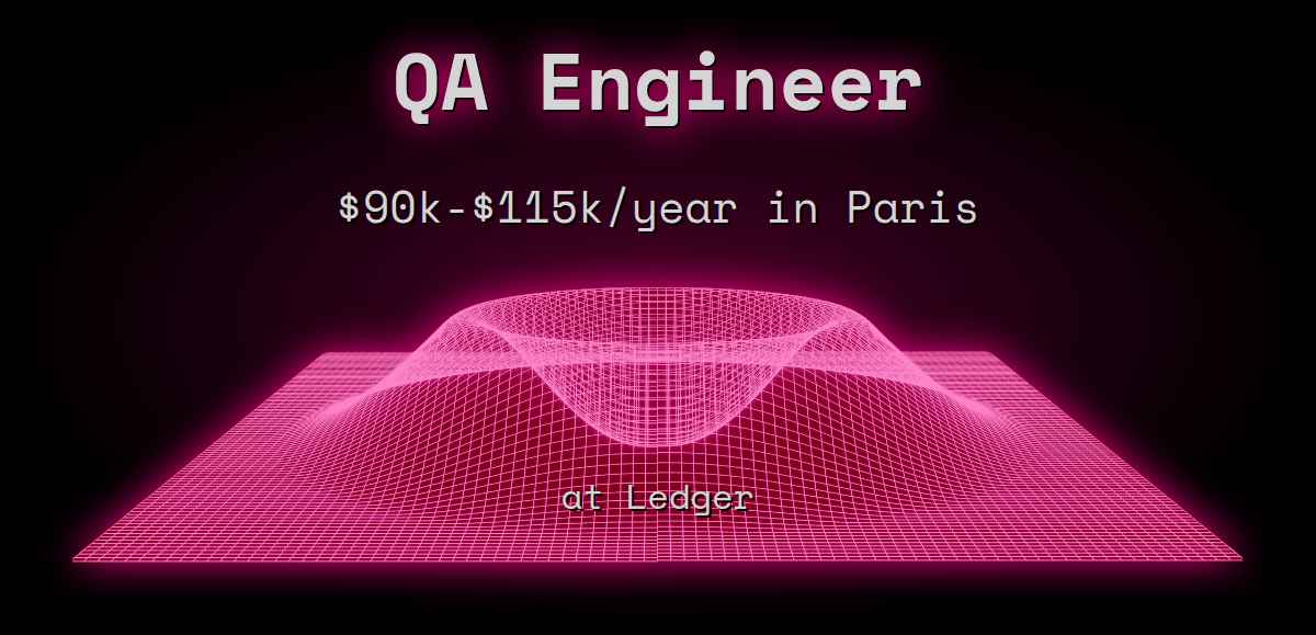 Web3 QA Engineer $90k - $115k in Paris at Ledger