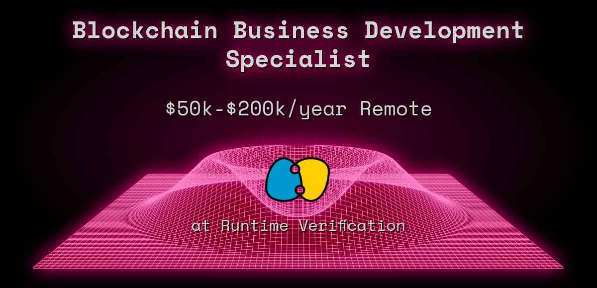 Web3 Blockchain Business Development Specialist $50k - $200k Remote at Runtime Verification