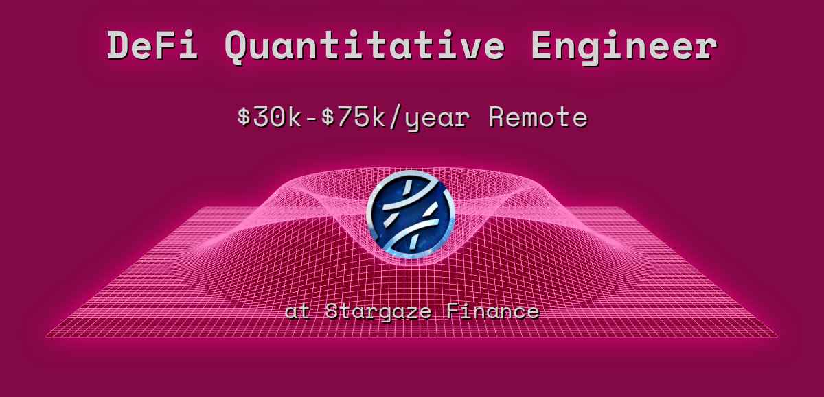 Web3 DeFi Quantitative Engineer $30k - $75k Remote at Stargaze Finance