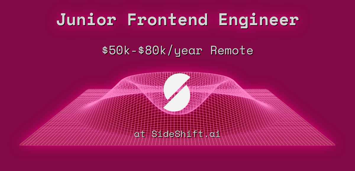 Web3 Junior Frontend Engineer $50k - $80k Remote at SideShift.ai