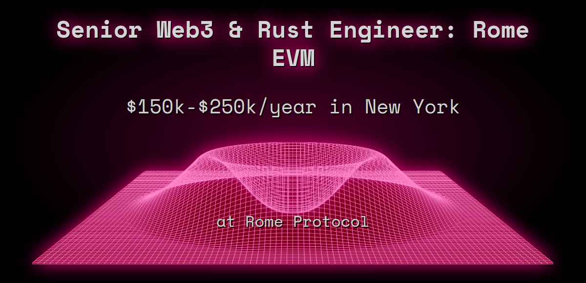 Senior Web3 & Rust Engineer: Rome EVM $150k - $250k in New York at Rome Protocol