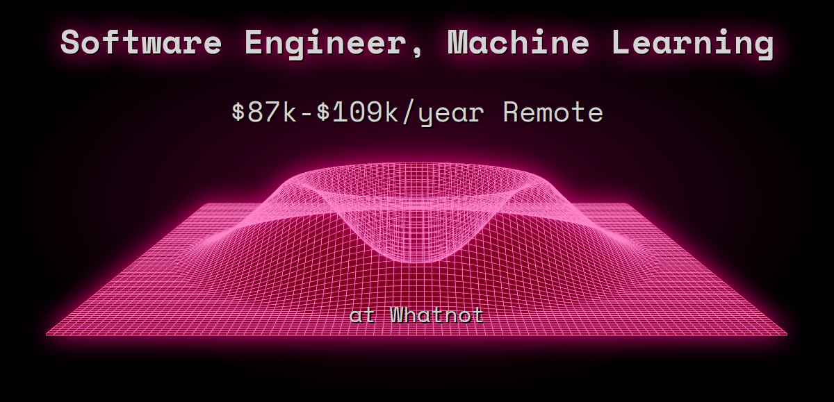 Web3 Software Engineer, Machine Learning $87k - $109k Remote at Whatnot