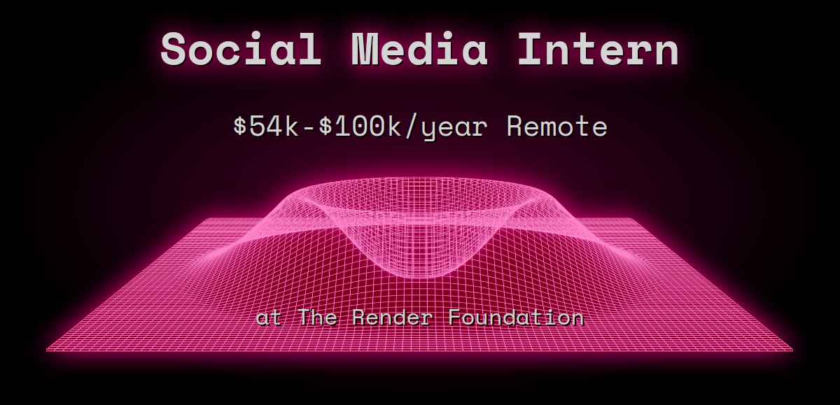 Web3 Social Media Intern $54k - $100k Remote at The Render Foundation
