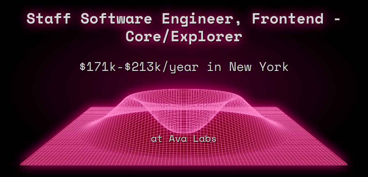 Web3 Staff Software Engineer, Frontend - Core/Explorer $171k - $213k in New York at Ava Labs