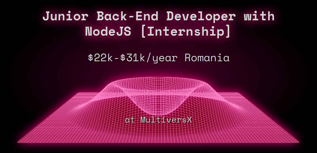 Web3 Junior Back-End Developer with NodeJS [Internship] $22k - $31k Romania at MultiversX
