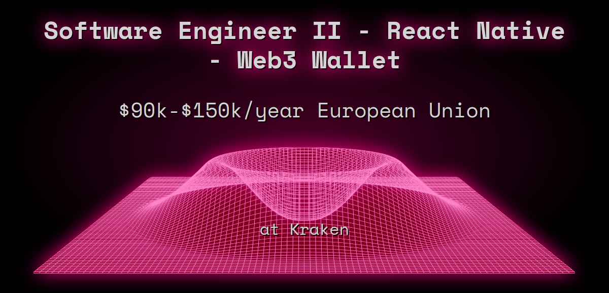 Software Engineer II - React Native - Web3 Wallet $90k - $150k European Union at Kraken