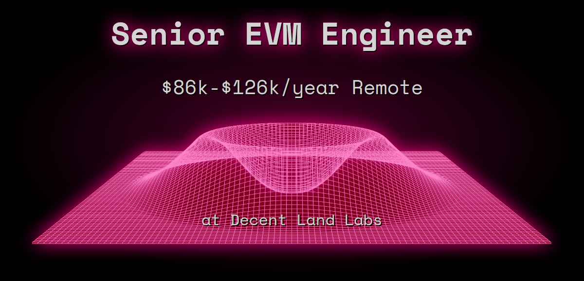 Web3 Senior EVM Engineer $86k - $126k Remote at Decent Land Labs