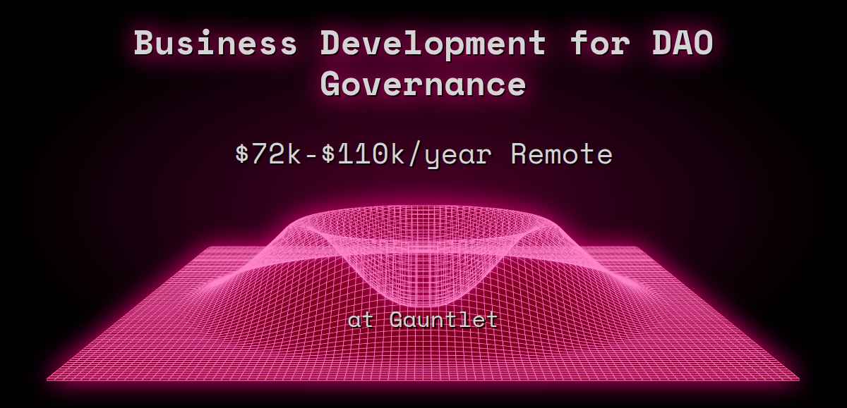 Web3 Business Development for DAO Governance $72k - $110k Remote at Gauntlet