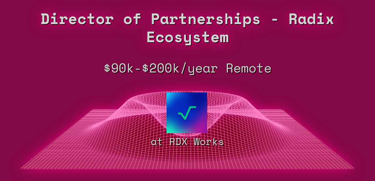 Web3 Director of Partnerships - Radix Ecosystem $90k - $200k Remote at RDX Works