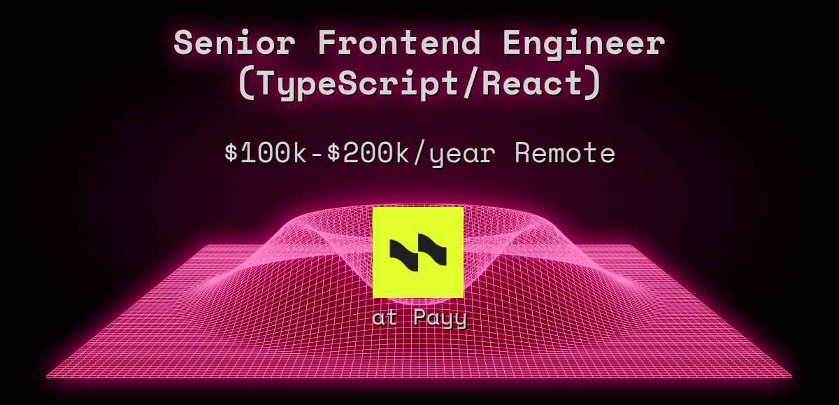 Web3 Senior Frontend Engineer Typescriptreact 100k 200k Remote At Payy 
