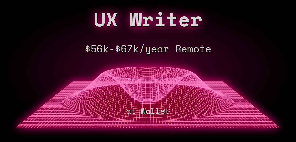 Web3 UX Writer $56k - $67k Remote at Wallet