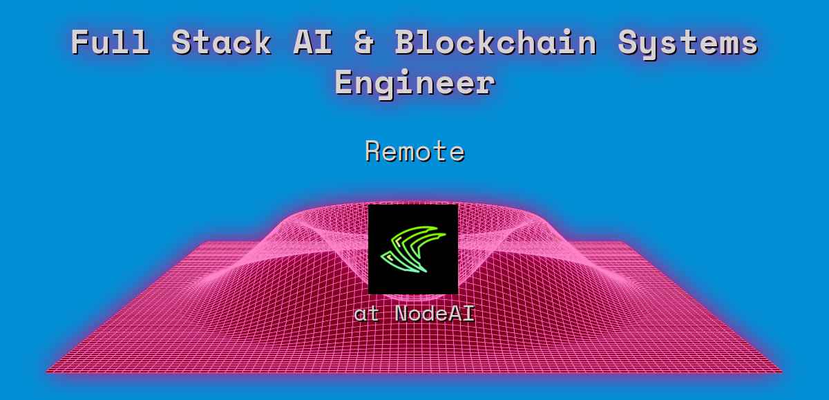 Web3 Full Stack AI & Blockchain Systems Engineer Remote at NodeAI