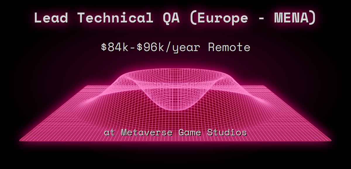Web3 Lead Technical QA (Europe - MENA) $84k - $96k Remote at Metaverse Game Studios