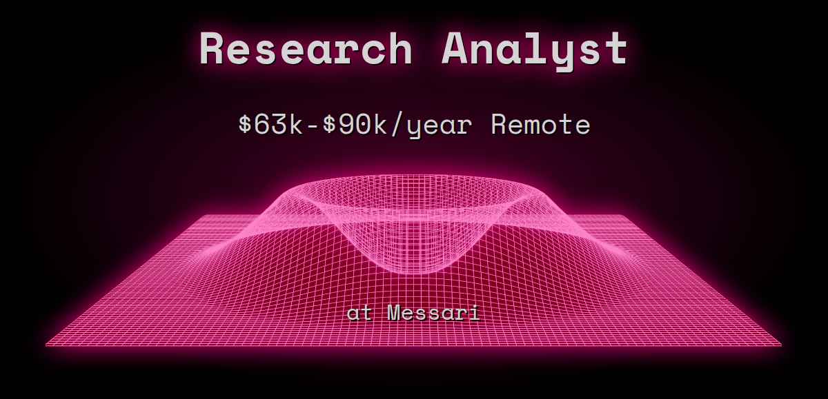 Web3 Research Analyst $63k - $90k Remote at Messari