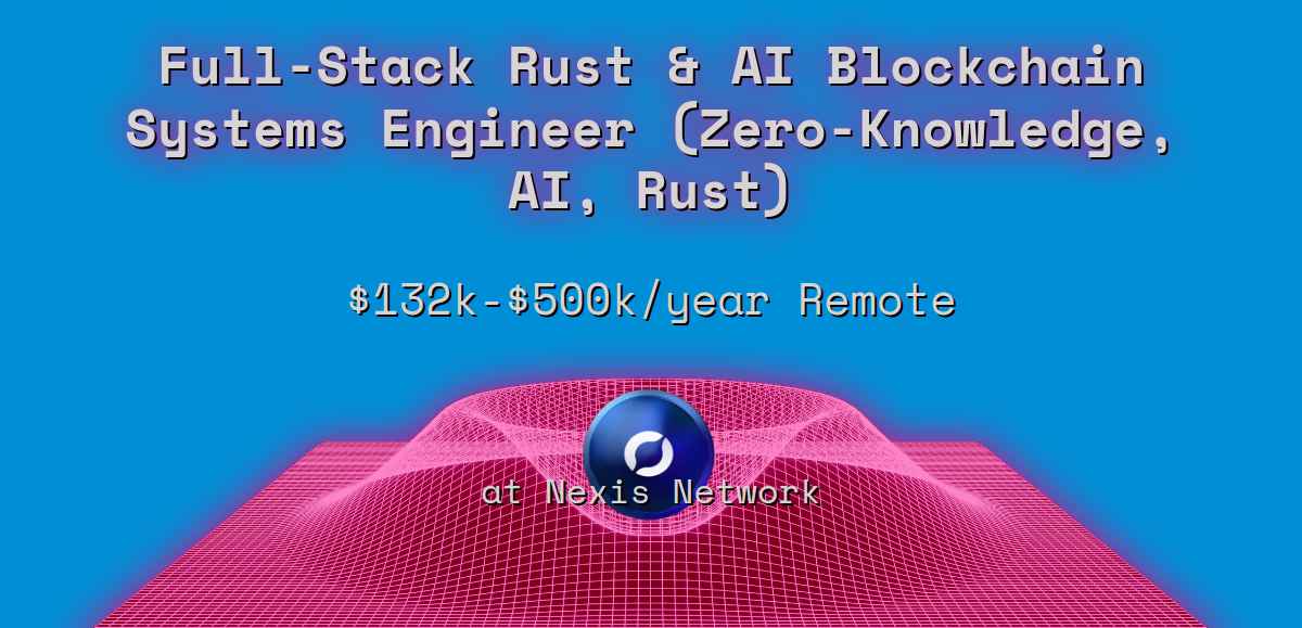 Web3 Full Stack Rust And Ai Blockchain Systems Engineer Zero Knowledge Ai Rust 132k 500k 5594