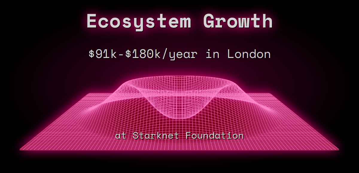 Web3 Ecosystem Growth $91k - $180k in London at Starknet Foundation