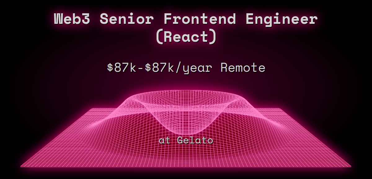 Web3 Senior Frontend Engineer (React) $87k - $87k Remote at Gelato