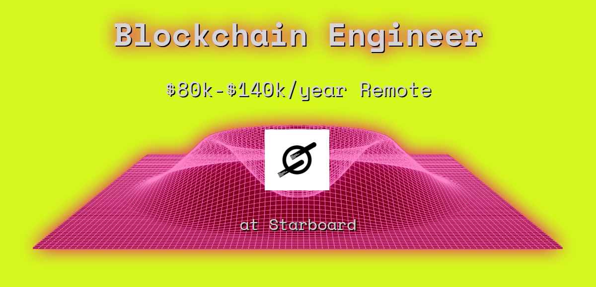 Web3 Blockchain Engineer $80k - $140k Remote at Starboard