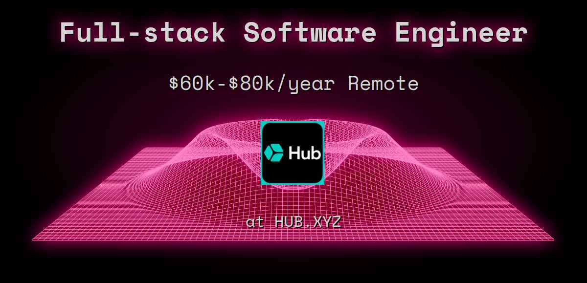 Web3 Full-stack Software Engineer $60k - $80k Remote at HUB.XYZ
