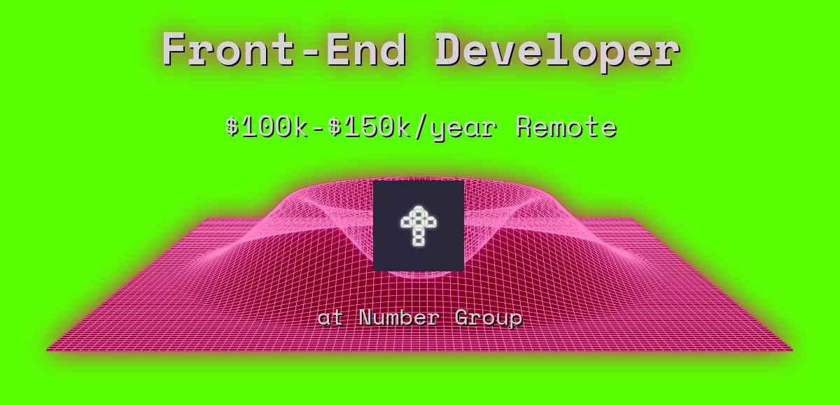 Web3 Front-End Developer $100k - $150k Remote at Number Group