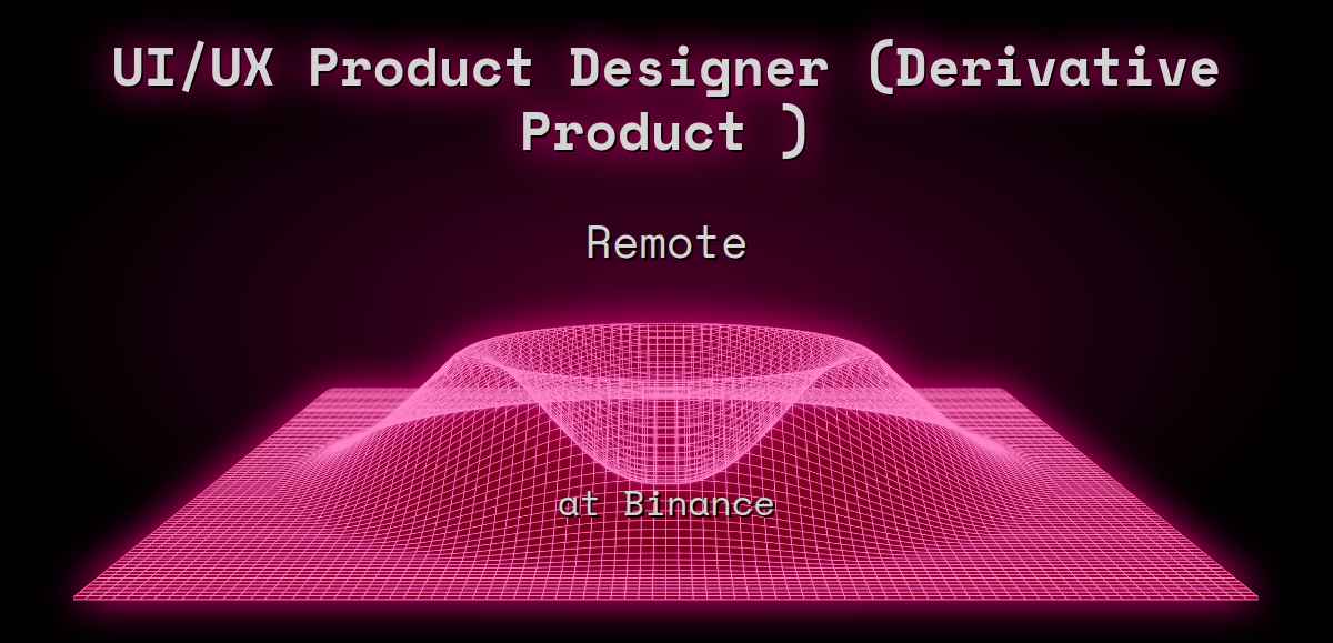 Web3 UI/UX Product Designer (Derivative Product ) Remote at Binance